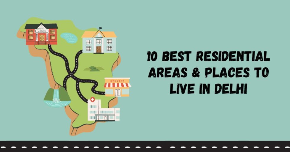 10 Best Residential Areas & Places to Live in Delhi - FlatMate.in